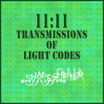 11:11 Transmissions Of Light Codes | ShapeshifterDNA